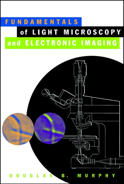 Fundamentals of Light Microscopy and Electronic Imaging – DC eBOOKS