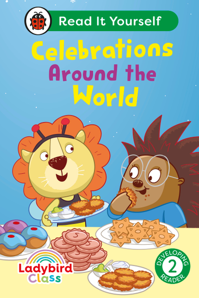 Ladybird Class – Celebrations Around the World: Read It Yourself – Level 2 Developing Reader ...