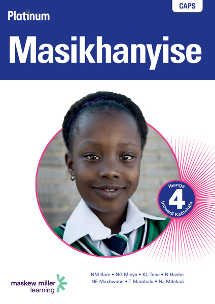 Platinum Masikhanyise (IsiXhosa Home Language) Grade 4 Teacher’s Guide ...