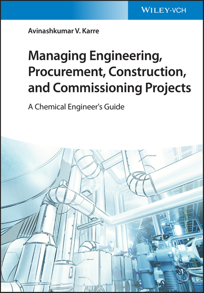 Managing Engineering, Procurement, Construction, and Commissioning Projects – DC eBOOKS
