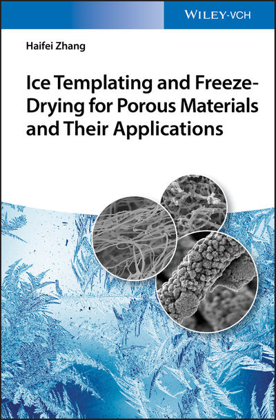 Ice Templating and Freeze-Drying for Porous Materials and Their Applications – DC eBOOKS