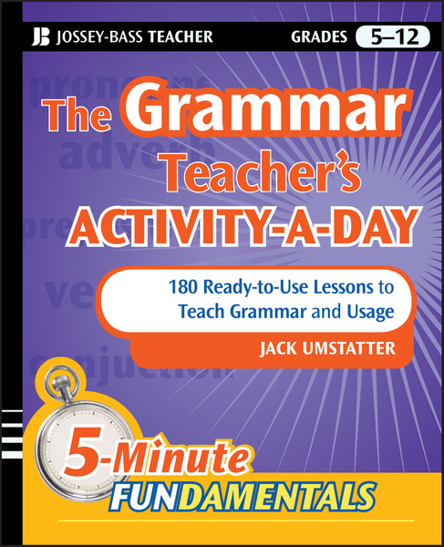 The Grammar Teacher’s Activity-a-Day: 180 Ready-to-Use Lessons to Teach ...