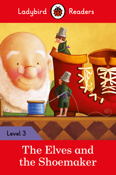 Ladybird Readers Level 3 – The Elves and the Shoemaker (ELT Graded ...