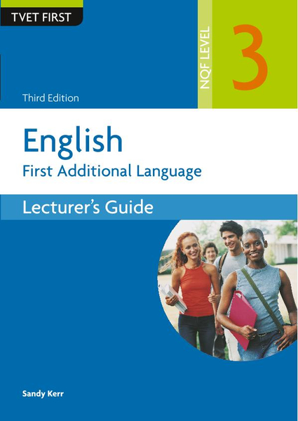 TVET First English First Additional Language Level 3 Lecturer’s Guide ...